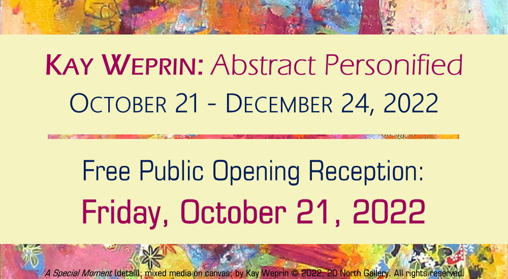 Opens October 21: “Kay Weprin: Abstract Personified” – 20 North Gallery